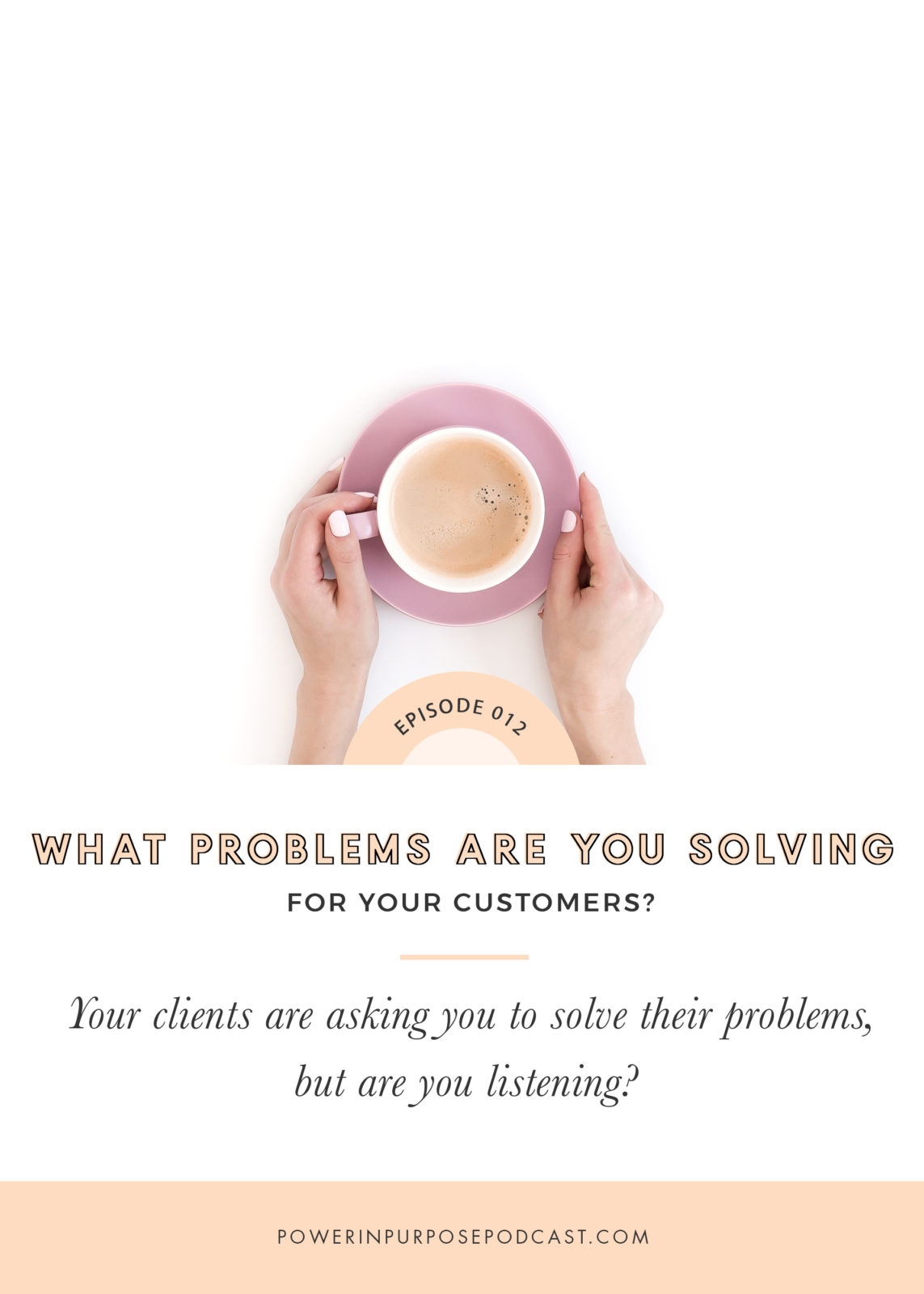 Are You Solving Your Clients' Problems Podcast Episode