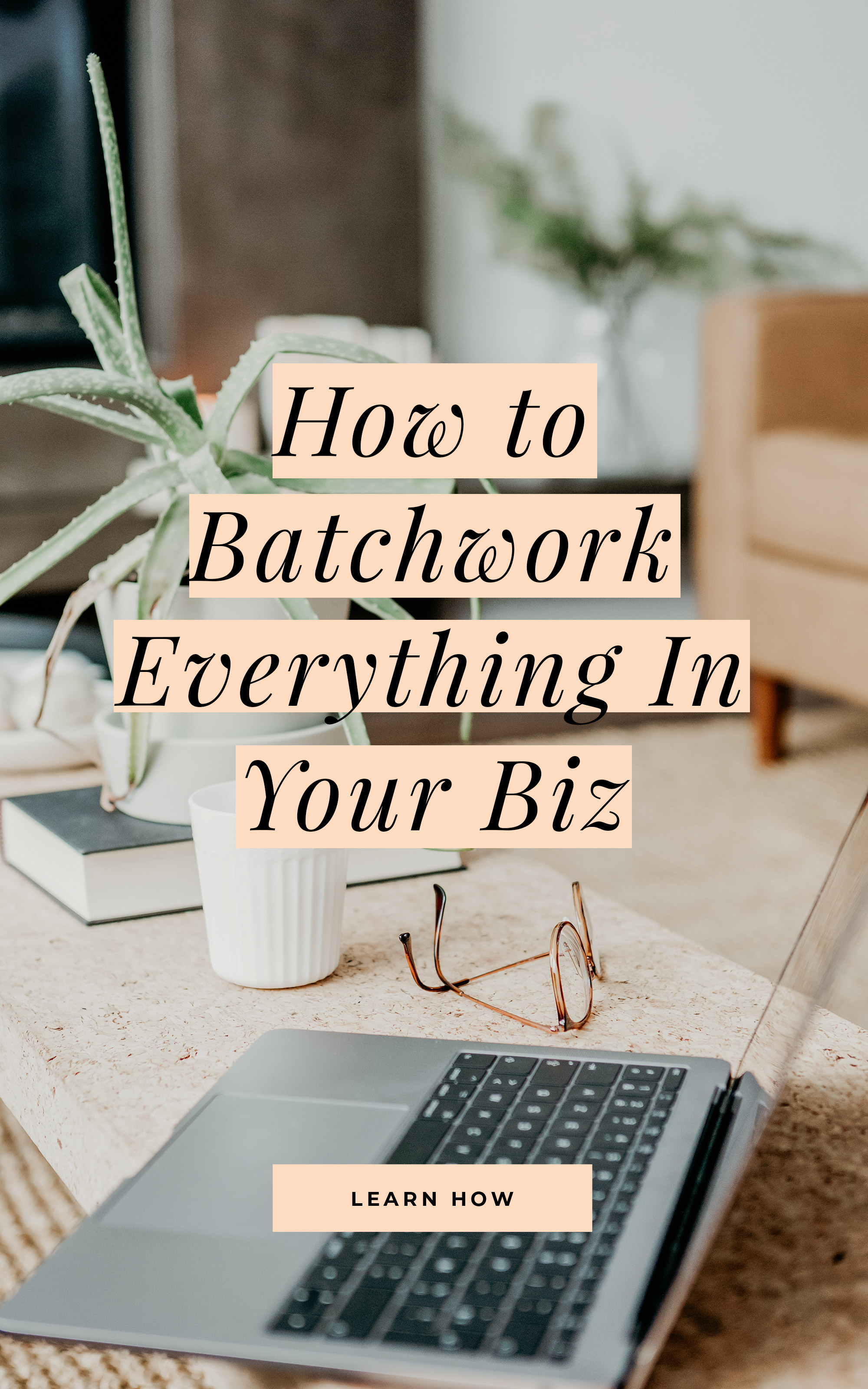 How to Batchwork: An Easy To Follow Batchworking System