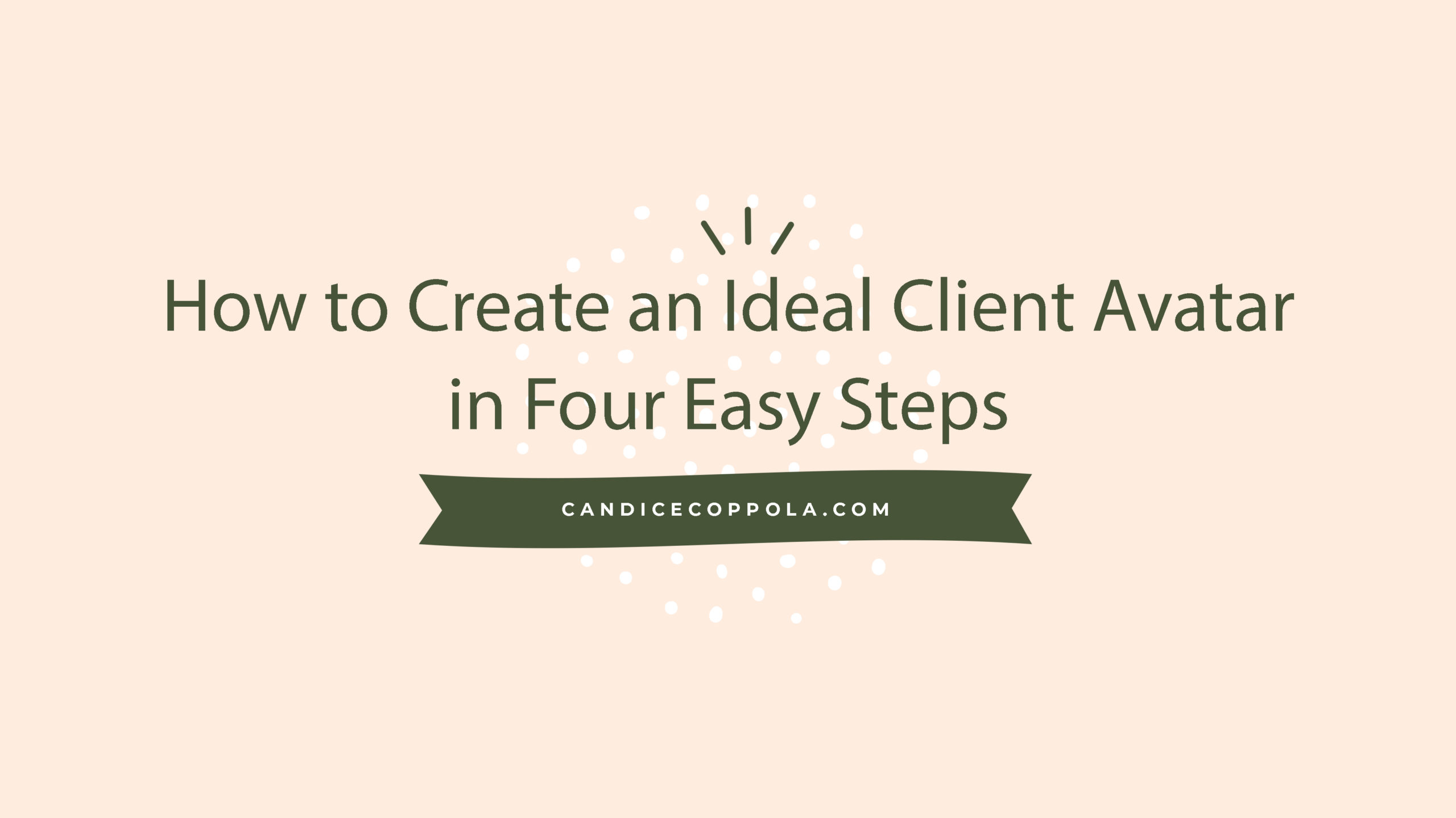 How To Create An Ideal Client Avatar in Four Easy Steps