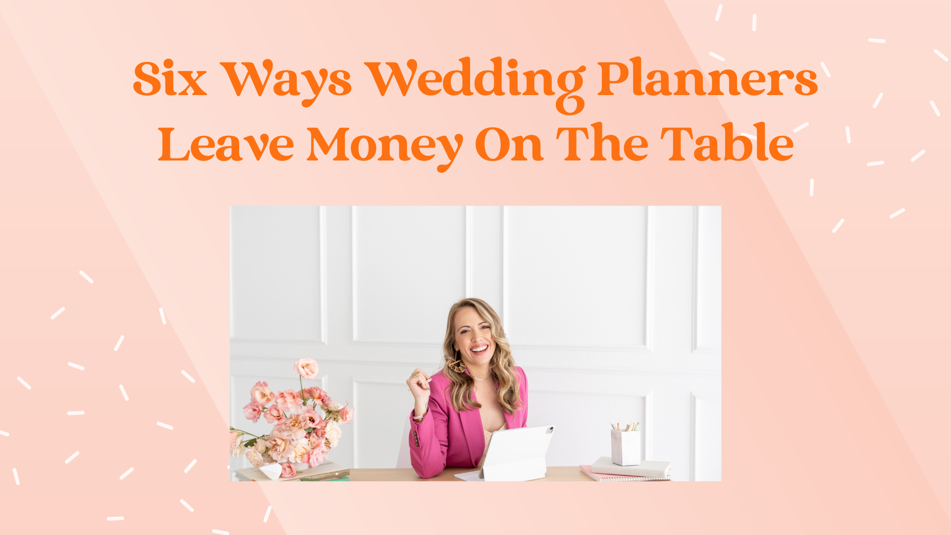 6 Ways Wedding Planners Leave Money on the Table