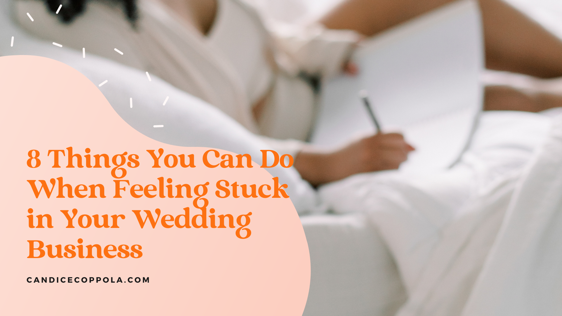 8 Things To Do When Feeling Stuck in Your Wedding Business