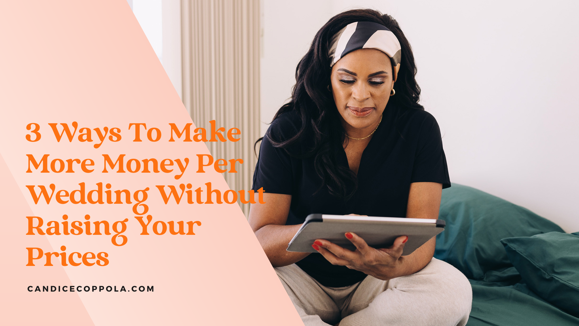 3 Ways To Make More Money Per Wedding Without Raising Your Price